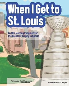 When I Get To St. Louis: An ABC Journey Imagined for the Greatest ...