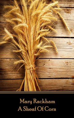 Mary Rackham - A Sheaf of Corn: "He, himself, had not slept there since ...