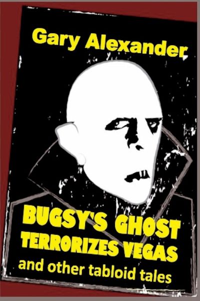 Bugsy's Ghost Terrorizes Vegas and Other Tabloid Tales von Gary ...