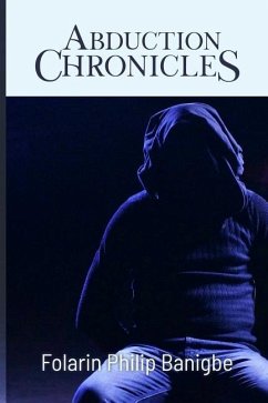 Abduction Chronicles von Folarin Philip Banigbe - englisches Buch - bücher.de