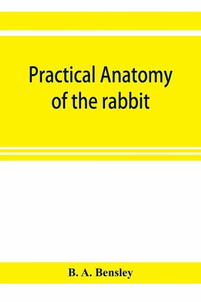 Practical anatomy of the rabbit; an elementary laboratory textbook in ...