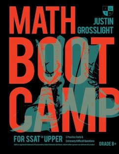 Math Boot Camp for the SSAT Upper: 5 Practice Tests and Extremely ...