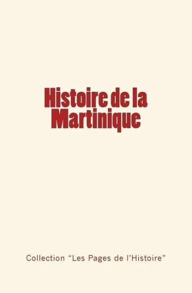 Histoire de la Martinique von Collection Les Pages De L'Histoire als ...