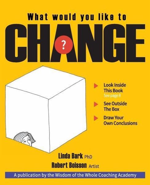 What Would You Like to CHANGE?: Look inside this book. See outside the ...