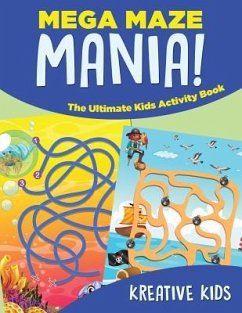 Mega Maze Mania! The Ultimate Kids Activity Book von Kreative Kids ...