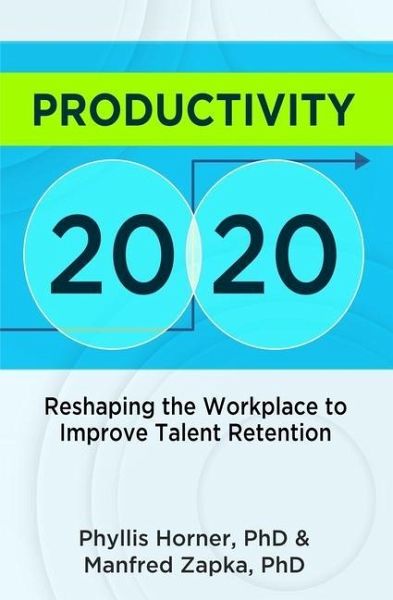 Productivity 20/20: Reshaping the Workplace to Improve Talent Retention ...