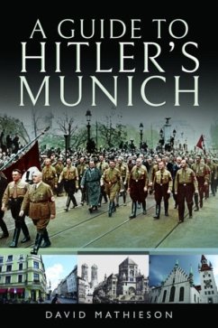 A Guide to Hitler's Munich von David Mathieson - Fachbuch - bücher.de