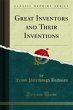 Great Inventors and Their Inventions von Frank Puterbaugh Bachman ...