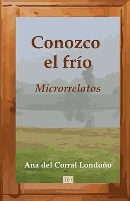 Conozco el frío: Microrrelatos von Ana Del Corral als Taschenbuch ...