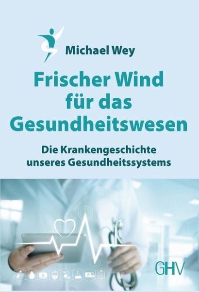 Frischer Wind für das Gesundheitswesen von Michael Wey - Fachbuch ...