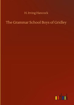 The Grammar School Boys of Gridley von H. Irving Hancock - englisches ...