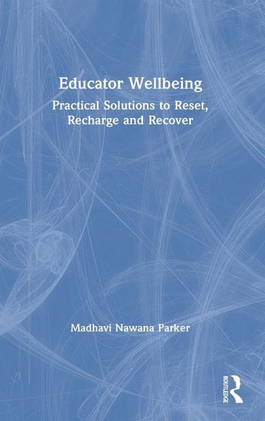 Educator Wellbeing von Madhavi Nawana Parker - englisches Buch - bücher.de Educator Wellbeing von Madhavi Nawana Parker - englisches Buch - bücher.de