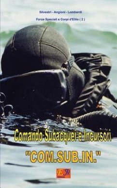 Comando Subacquei e Incursori "COM.SUB.IN." von Silvestri - Angioni Lombardi als Taschenbuch ...