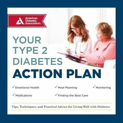 Your Type 2 Diabetes Action Plan: Tips, Techniques, and Practical ...