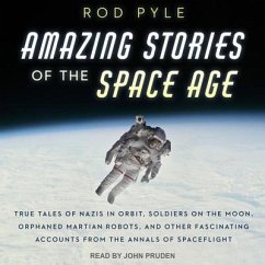 Amazing Stories of the Space Age Lib/E: True Tales of Nazis in Orbit ...