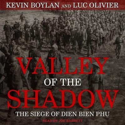 Valley of the Shadow: The Siege of Dien Bien Phu von Kevin Boylan; Luc Olivier - Hörbücher jetzt ...