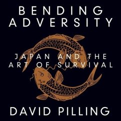 Bending Adversity Lib/E: Japan and the Art of Survival von David ...