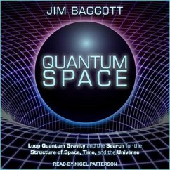 Quantum Space: Loop Quantum Gravity and the Search for the Structure of Space, … von Jim Baggott ...
