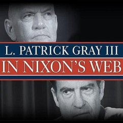 In Nixon's Web: A Year in the Crosshairs of Watergate von L. Patrick Gray III; Ed Gray ...