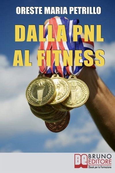 Dalla PNL al Fitness: Come Raggiungere l'Eccellenza nello Sport e nella ...