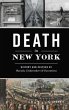 Death in New York: History and Culture of Burials, Undertakers and ...