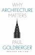 Why Architecture Matters von Paul Goldberger - englisches Buch - bücher.de
