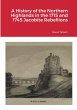 A History of the Northern Highlands in the 1715 and 1745 Jacobite ...