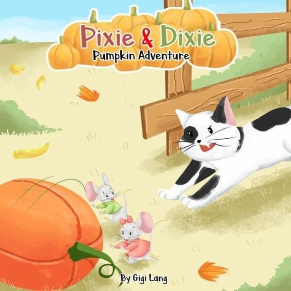Pixie and Dixie Adventure of the Pumpkin Patch von Gigi Lang ...
