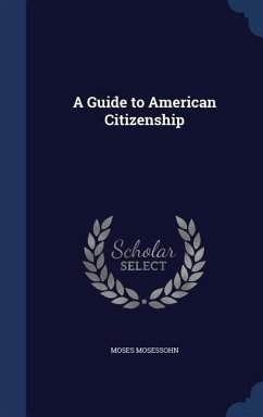 A Guide to American Citizenship von Moses Mosessohn - englisches Buch ...