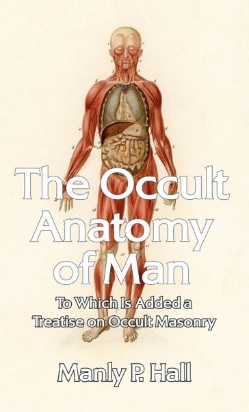 Occult Anatomy of Man von Manly P Hall - englisches Buch - bücher.de