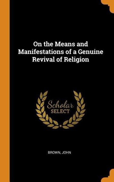 On the Means and Manifestations of a Genuine Revival of Religion von ...
