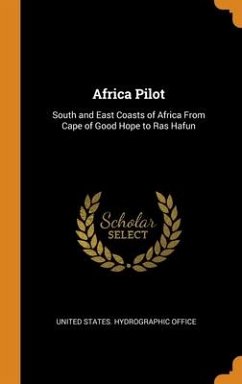 Africa Pilot: South and East Coasts of Africa From Cape of Good Hope to ...