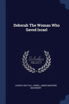 Deborah The Woman Who Saved Israel von Juanita Nuttall Jones; James ...