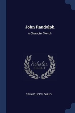 John Randolph: A Character Sketch von Richard Heath Dabney - englisches ...
