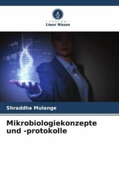 Mikrobiologiekonzepte und -protokolle von Shraddha Mulange - Fachbuch - bücher.de