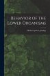 Behavior of the Lower Organisms von Herbert Spencer Jennings ...