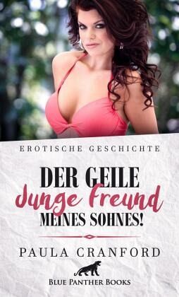 Der geile junge Freund meines Sohnes! Erotische Geschichte + 2 weitere … von Paula Cranford ...