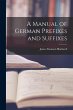 A Manual of German Prefixes and Suffixes von James Shannon Blackwell ...