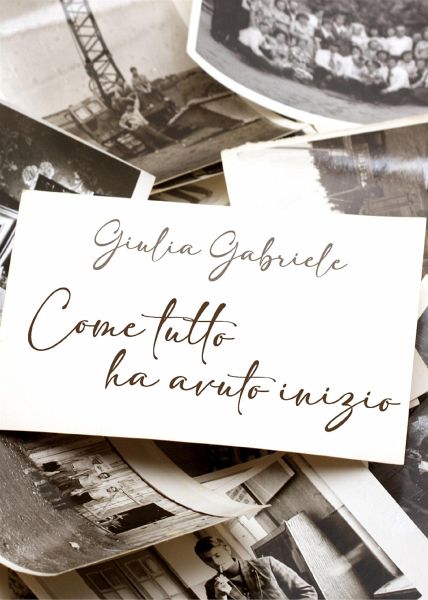 Come tutto ha avuto inizio (eBook, ePUB) von Giulia Gabriele - bücher.de