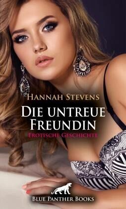 Die untreue Freundin Erotische Geschichte + 1 weitere Geschichte von Hannah Stevens bei bücher ...