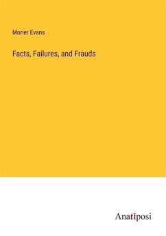 Facts, Failures, and Frauds von Morier Evans - englisches Buch - bücher.de