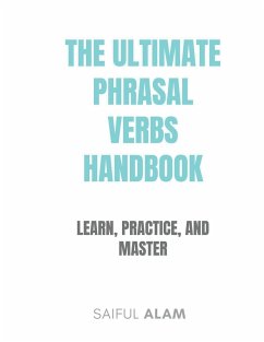 The Ultimate Phrasal Verbs Handbook von Saiful Alam - englisches Buch - bücher.de