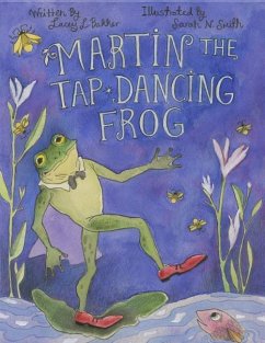 Martin the Tap-Dancing Frog von Lacey L. Bakker - englisches Buch - bücher.de