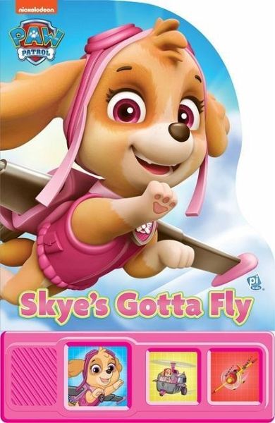 Nickelodeon Paw Patrol: Skye's Gotta Fly Sound Book von Pi Kids - englisches Buch - bücher.de