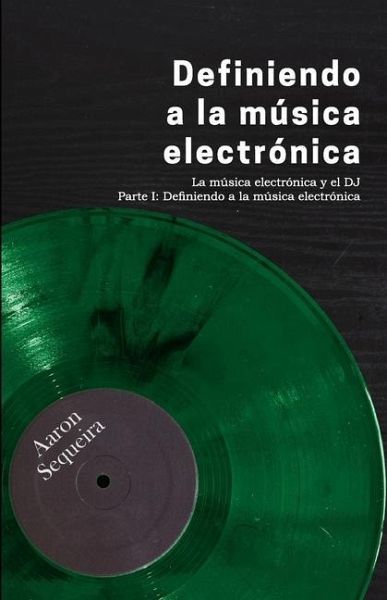 Definiendo a la música electrónica: La música electrónica y el DJ ...