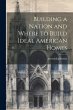 Building a Nation and Where to Build Ideal American Homes von Jeremiah ...