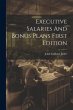 Executive Salaries And Bonus Plans First Edition von John Calhoun Baker ...