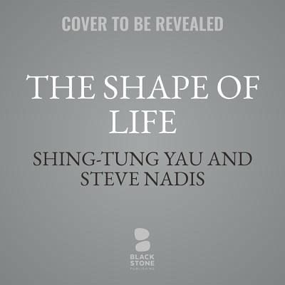 The Shape of a Life: One Mathematician's Search for the Universe's ...