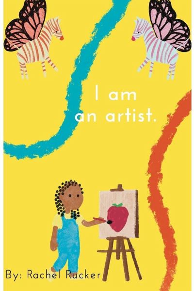 I am an artist. von Rachel Rucker - englisches Buch - bücher.de