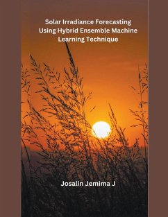 Solar Irradiance Forecasting Using Hybrid Ensemble Machine Learning Technique von Josalin Jemima ...